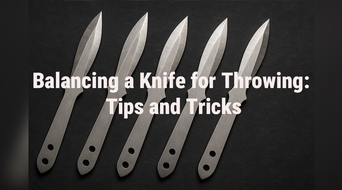 Balancing a Knife for Throwing: Tips and Tricks